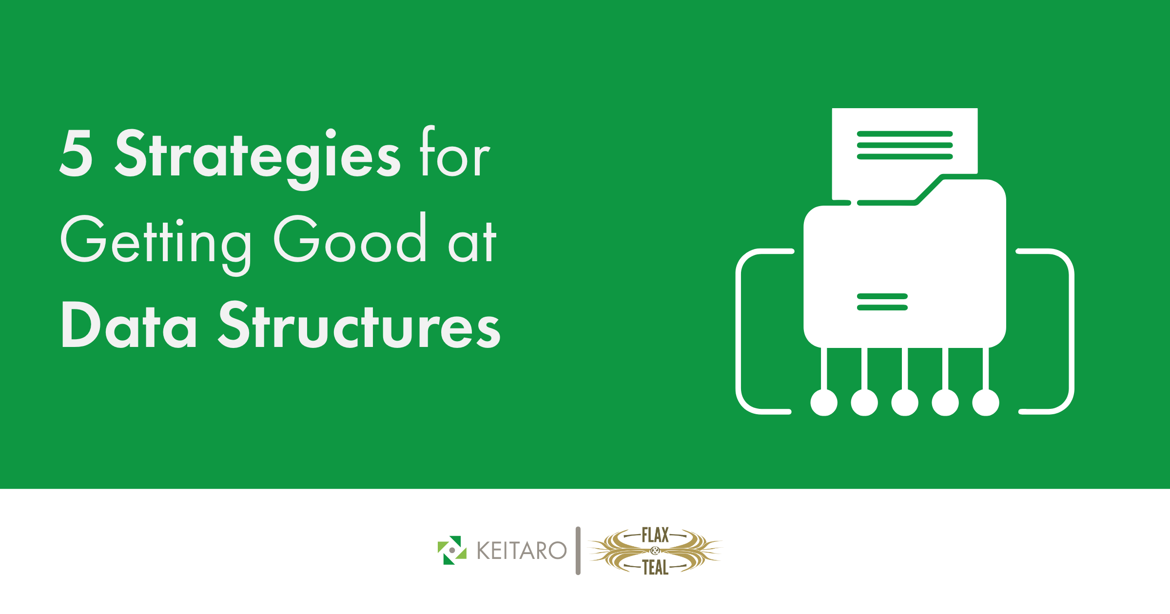 5 Strategies for Getting Good at Data Structures – Keitaro
